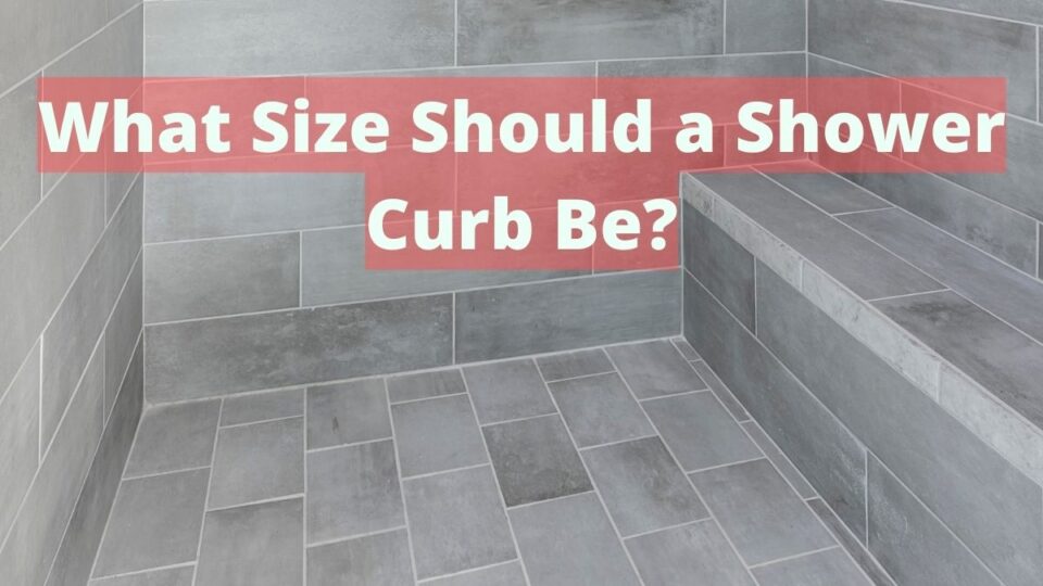 What Size Should a Shower Curb Be?
