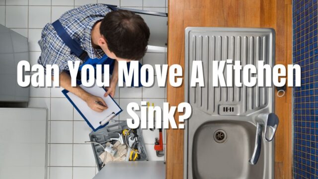 Can You Move A Kitchen Sink?