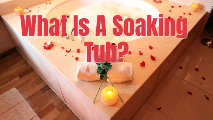 What Is the Difference Between a Soaking Tub and Regular Tub?