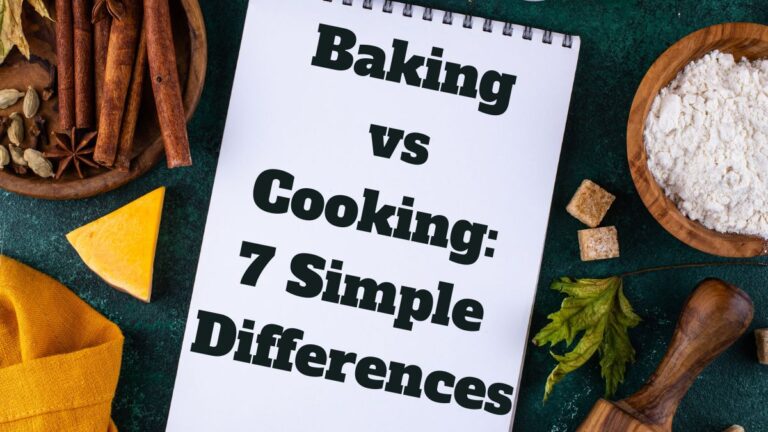 Baking vs. Cooking: 7 Simple Differences