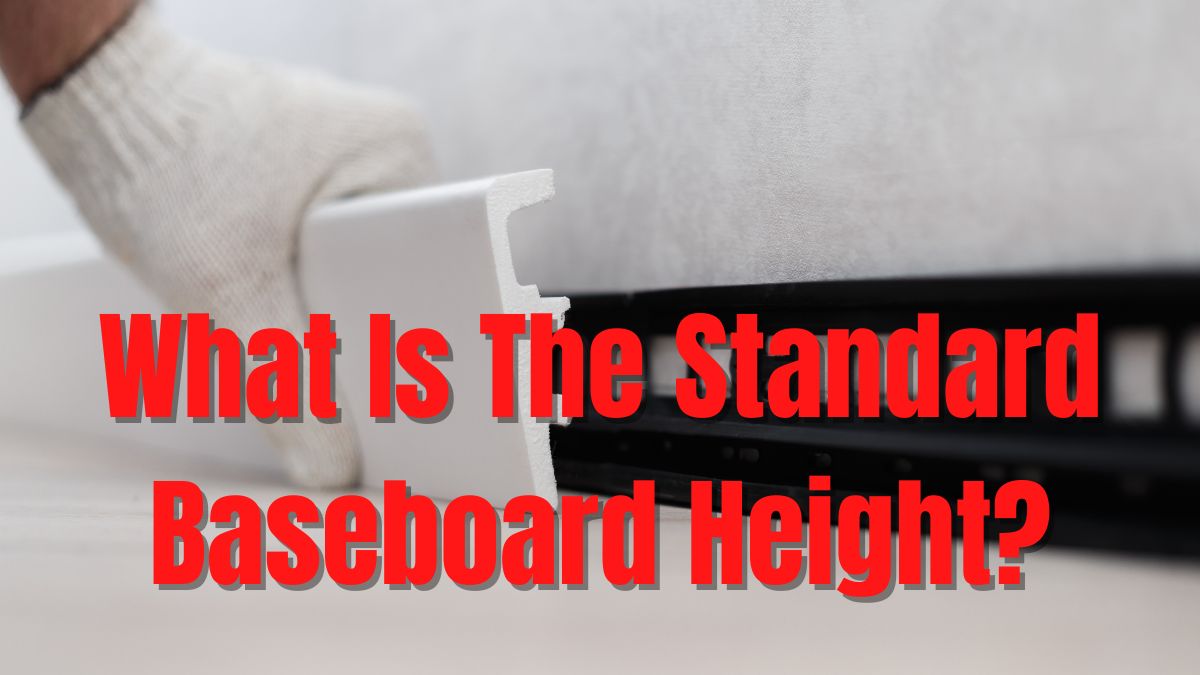 What Is The Standard Baseboard Height 
