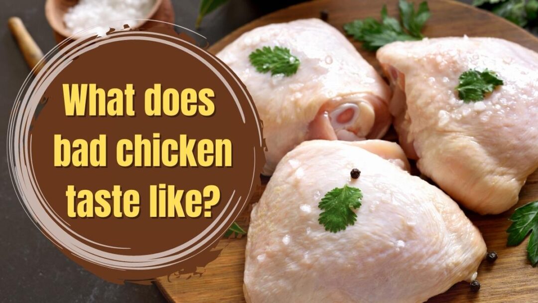 What Does Bad Chicken Taste Like?