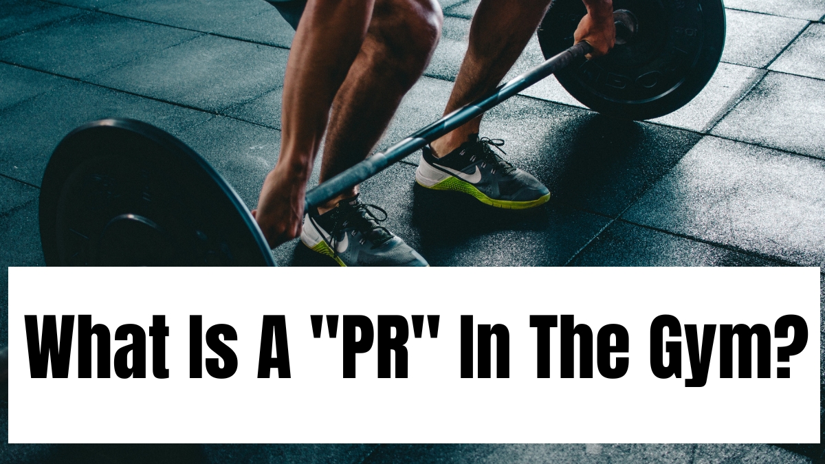 What Is a "PR" In The Gym?