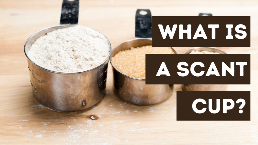 What Is a Scant Cup?